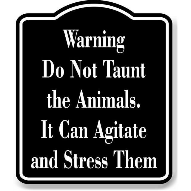 Warning Do Not Taunt the Animals. stress zoo black Aluminum Composite ...