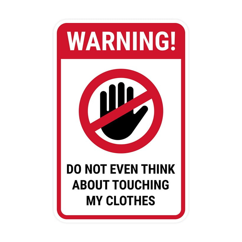 Warning! Do not even think about touching my clothes Wall or Door Sign ...