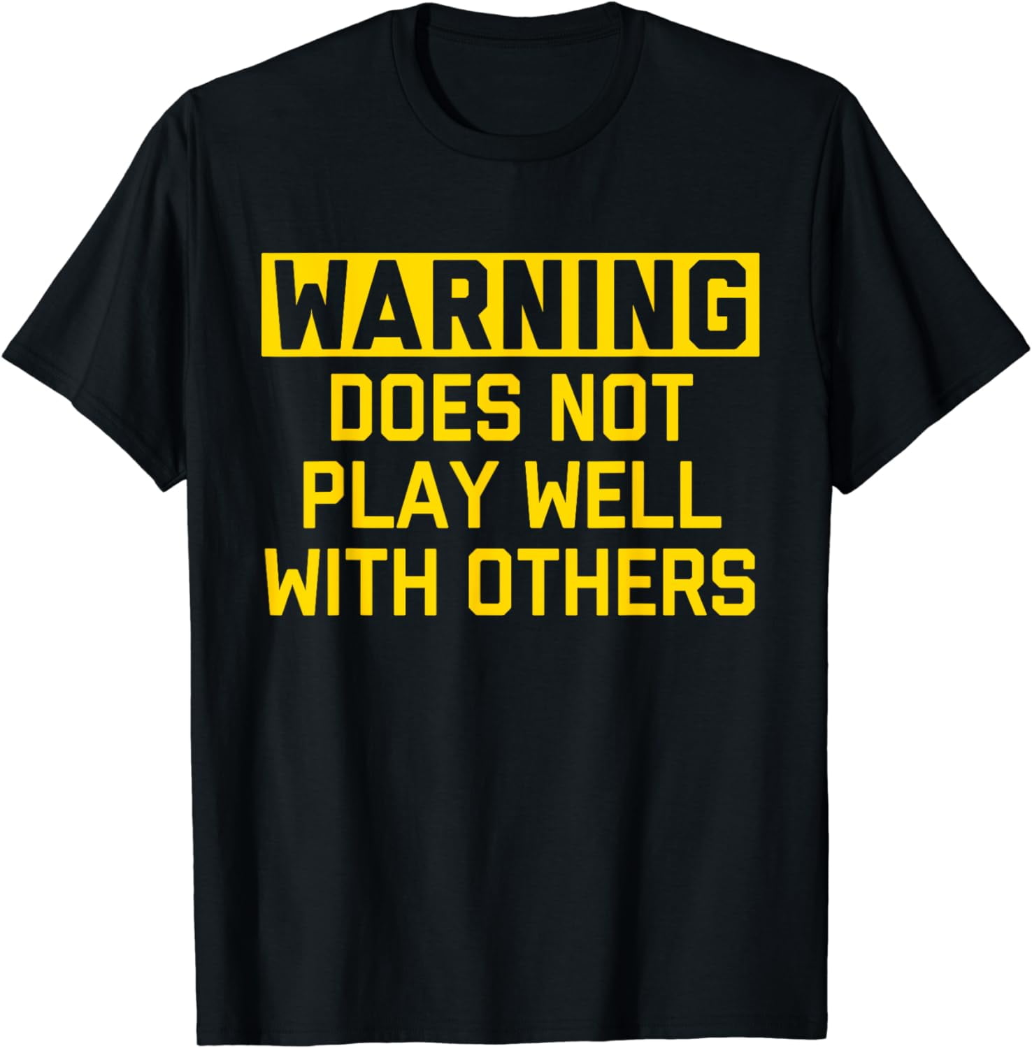 Warning Does Not Play Well Others | Funny Social T-Shirt - Walmart.com