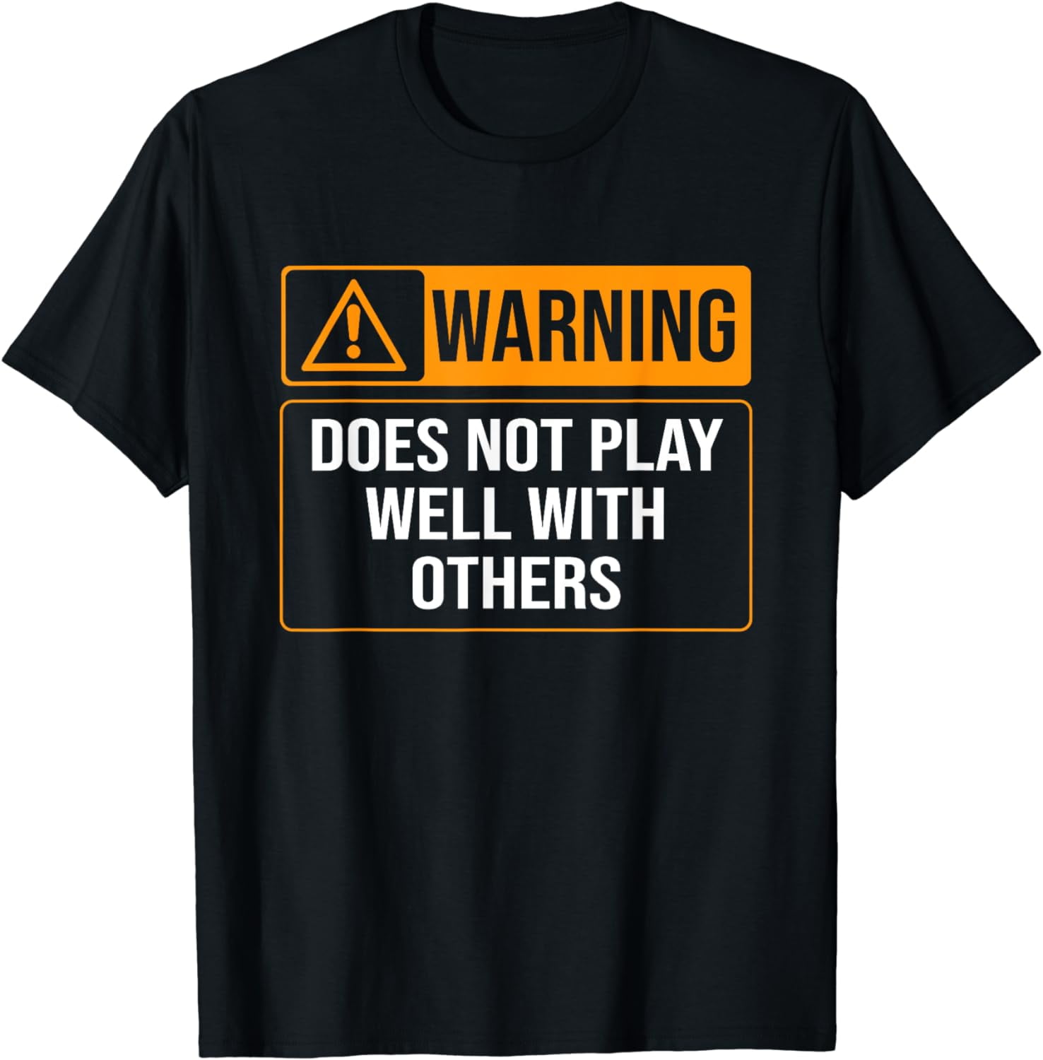 Warning Does Not Play Well With Others Caution Sign T-Shirt - Walmart.com