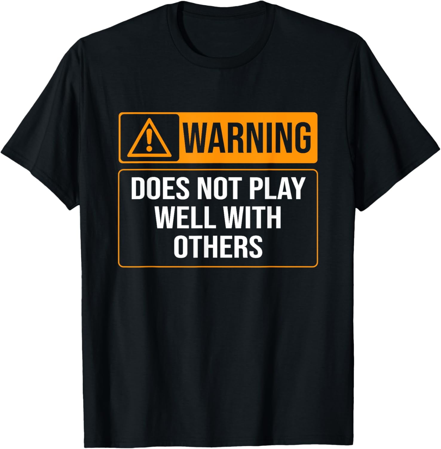 Warning Does Not Play Well With Others Caution Sign T-Shirt - Walmart.com