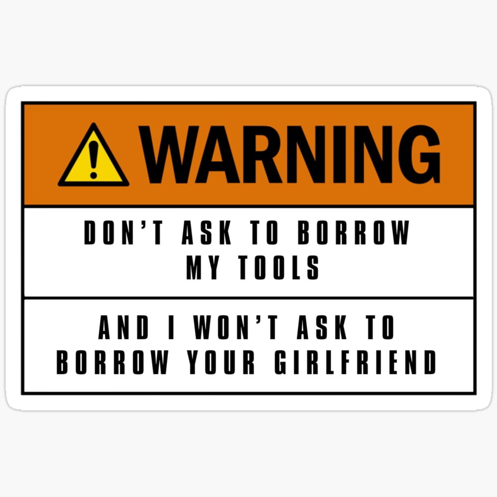 Warning Don'T Ask To Borrow My Tools Sticker Phone Decal Water Bottle ...