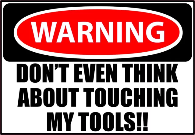 Warning Don'T Touch My Tools Sign Sticker Window Decal Phone Decal ...
