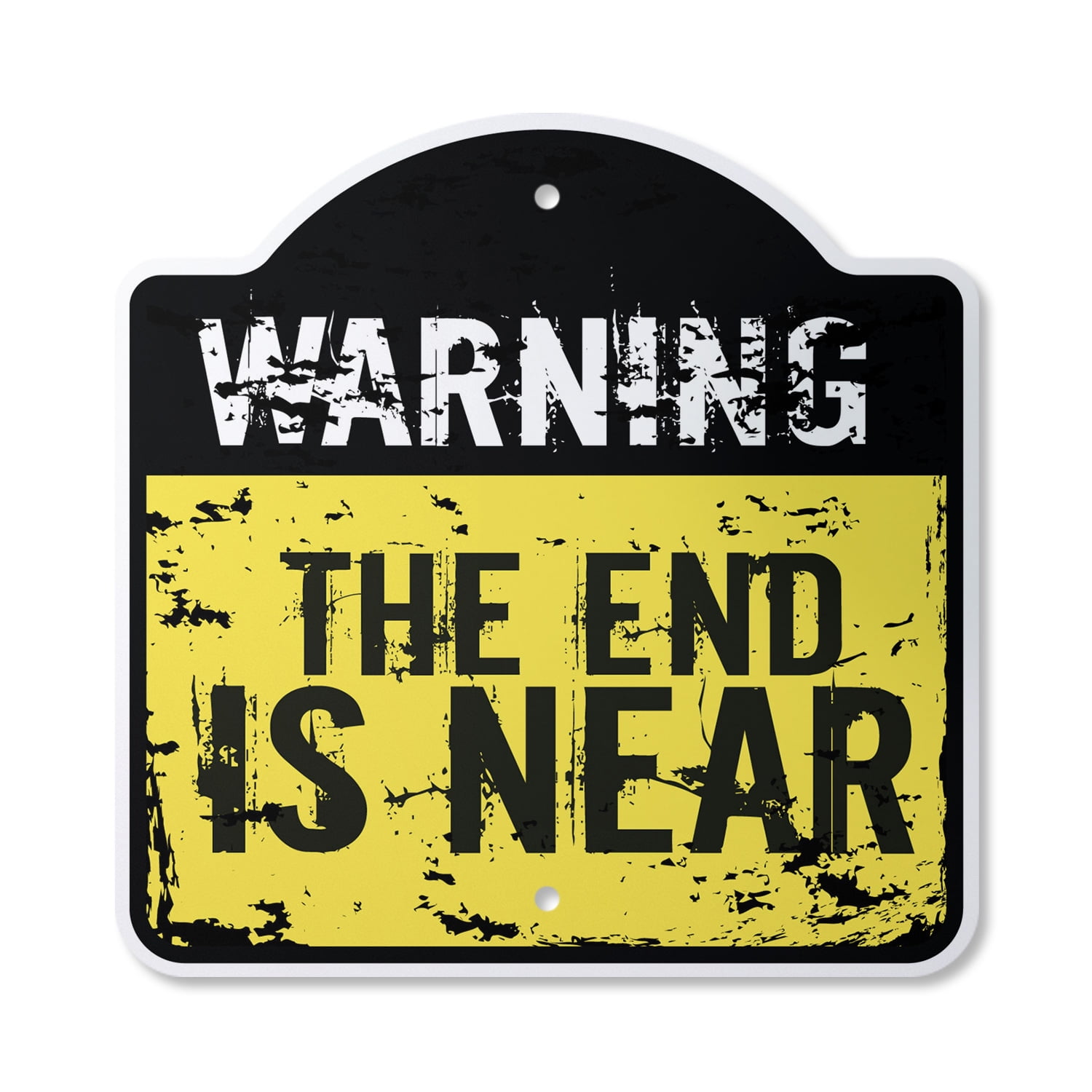 Warning The End Is Near 12" X 12" Sign | Indoor/Outdoor Plastic | SignMission Designer Warning ...