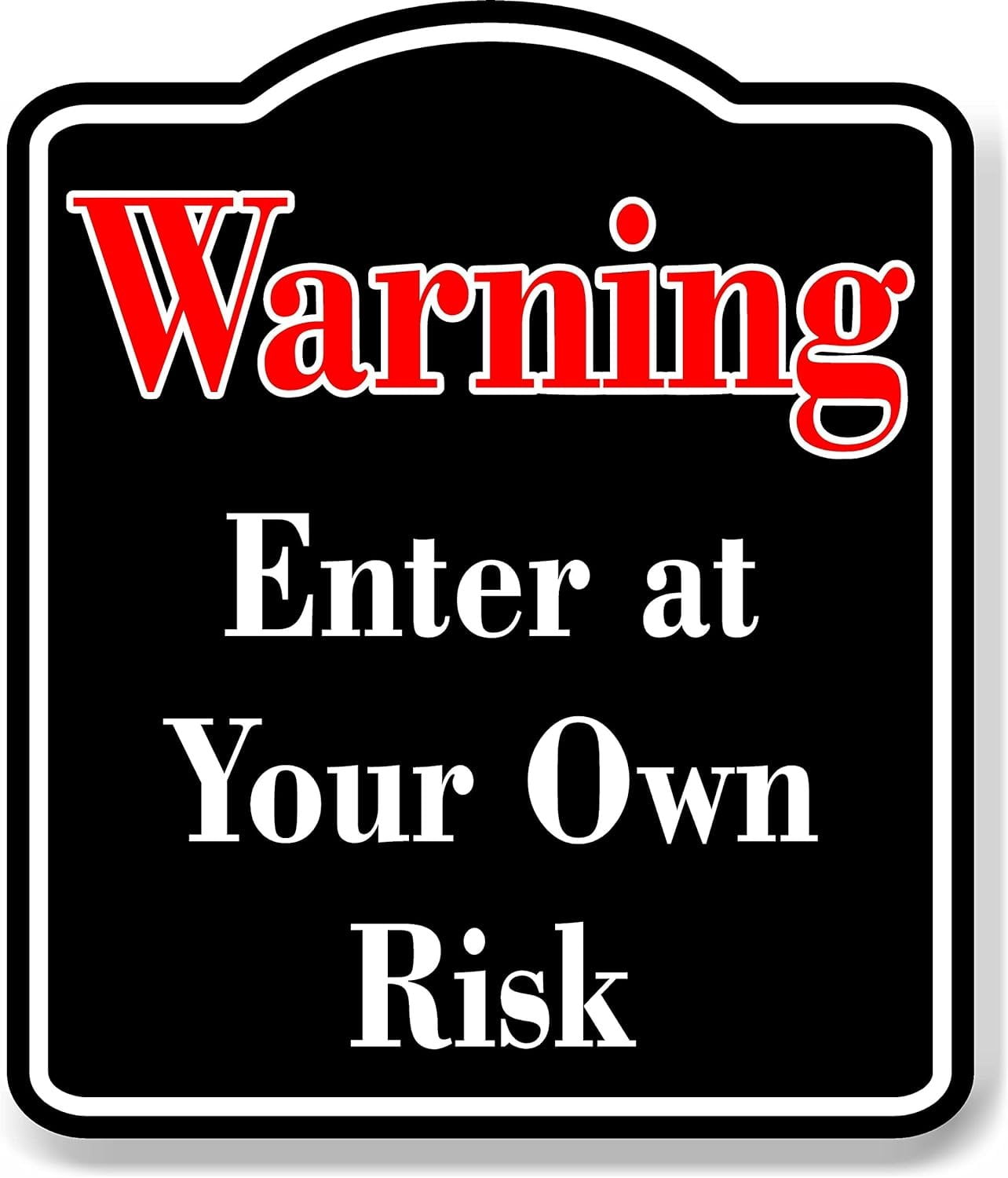 Warning Enter at Your Own Risk Red BLACK Aluminum Composite Sign, 15 ...