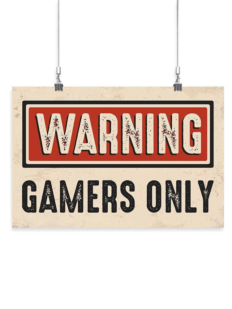 Warning! Gamers Only Poster - Smartprints Designs, - Walmart.com