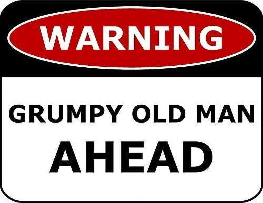 Warning Grumpy Old Man Ahead Funny Metal Sign Size: 16 x 12 Inch ...