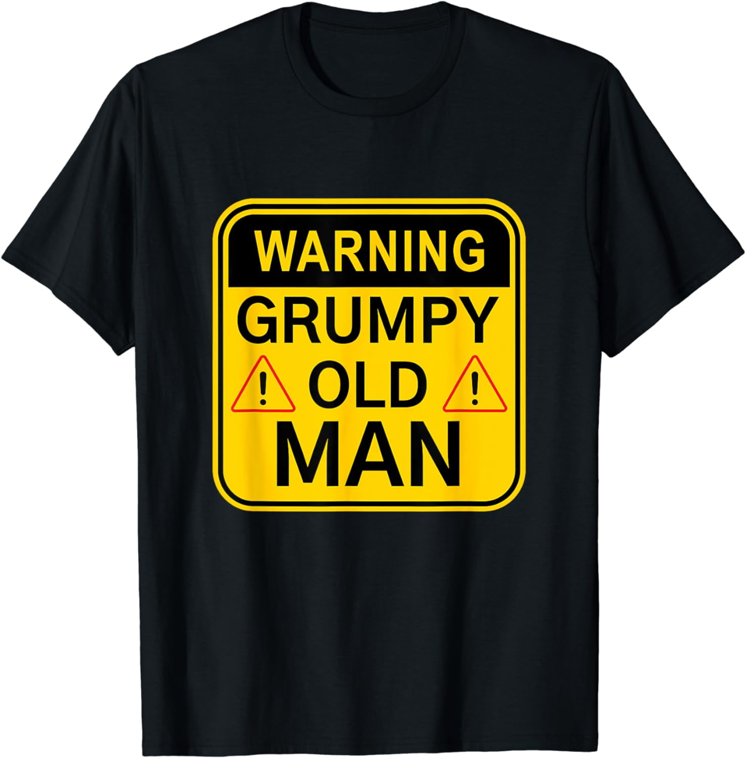 Warning Grumpy Old Man - Warning Sign - Funny Novelty T-Shirt - Walmart.com