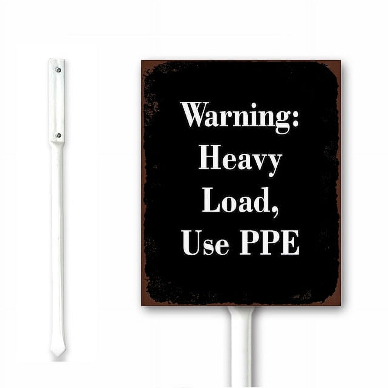 Warning Heavy Load Use PPE Black Yard Sign With Stake, Rustic Lawn ...