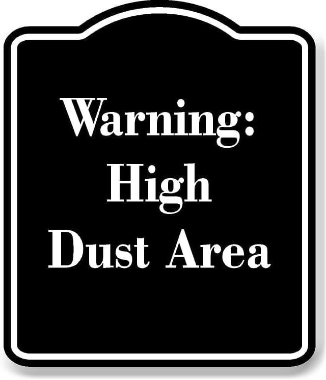 Warning High Dust Area BLACK Aluminum Composite Sign 15''x18 ...