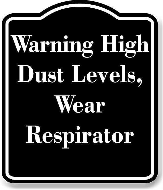 Warning High Dust Levels Wear Respirator BLACK Aluminum Composite Sign ...