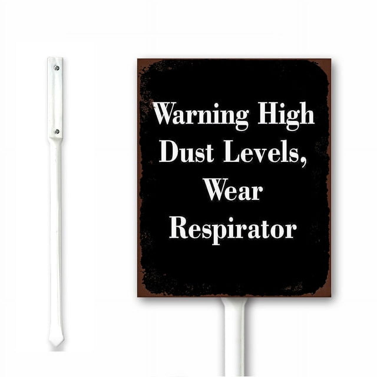 Warning High Dust Levels Wear Respirator Black Yard Sign With Stake ...