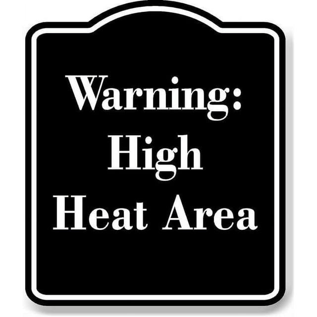 Warning High Heat Area BLACK Aluminum Composite Sign 15''x18 ...