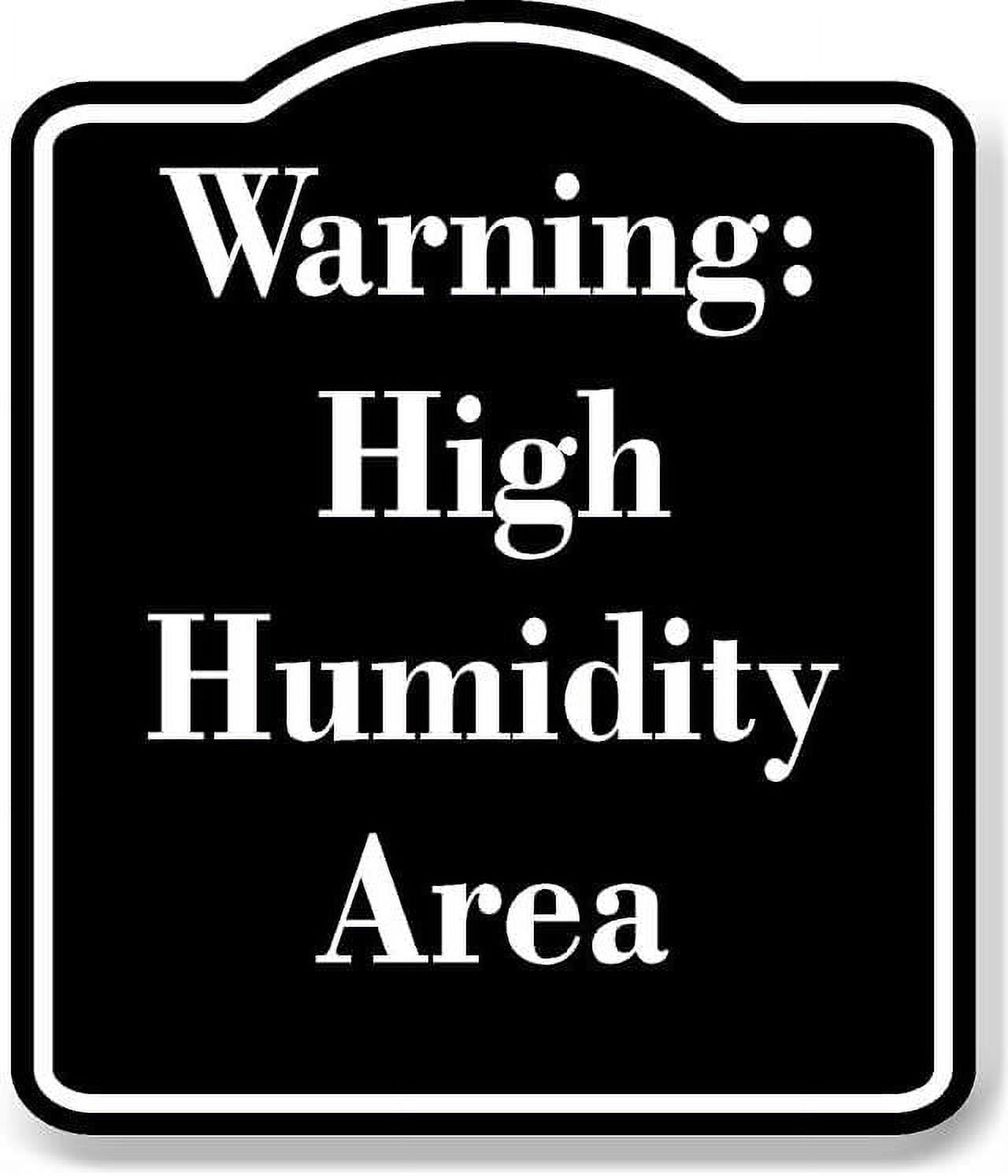 Warning High Humidity Area BLACK Aluminum Composite Sign 15''x18 ...