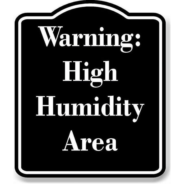 Warning High Humidity Area BLACK Aluminum Composite Sign 15''x18 ...