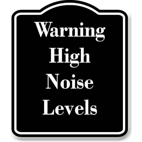 Warning High Noise Levels BLACK Aluminum Composite Sign 8.5''x10 ...