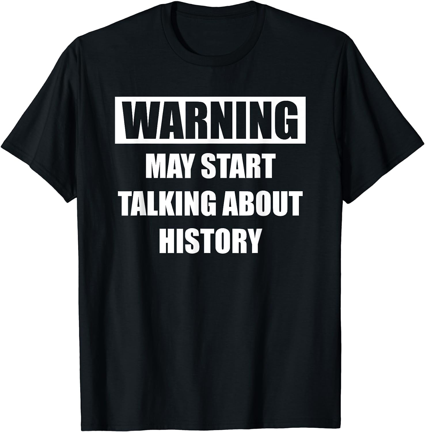 Warning History - Funny History Shirt For Historians T-Shirt Black ...