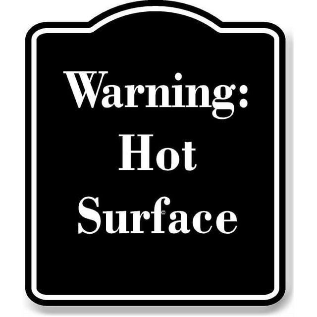 Warning Hot Surface BLACK Aluminum Composite Sign 20''x24'' - Walmart.com
