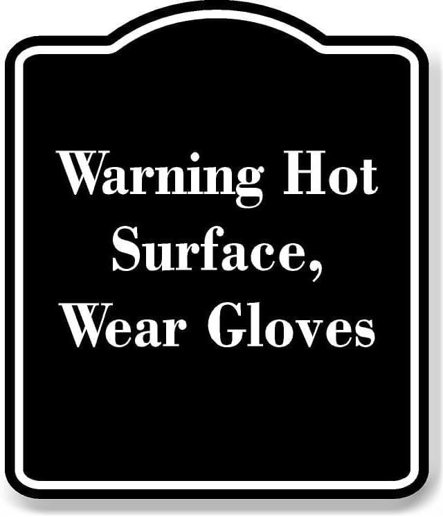 Warning Hot Surface Wear Gloves BLACK Aluminum Composite Sign 20''x24 ...