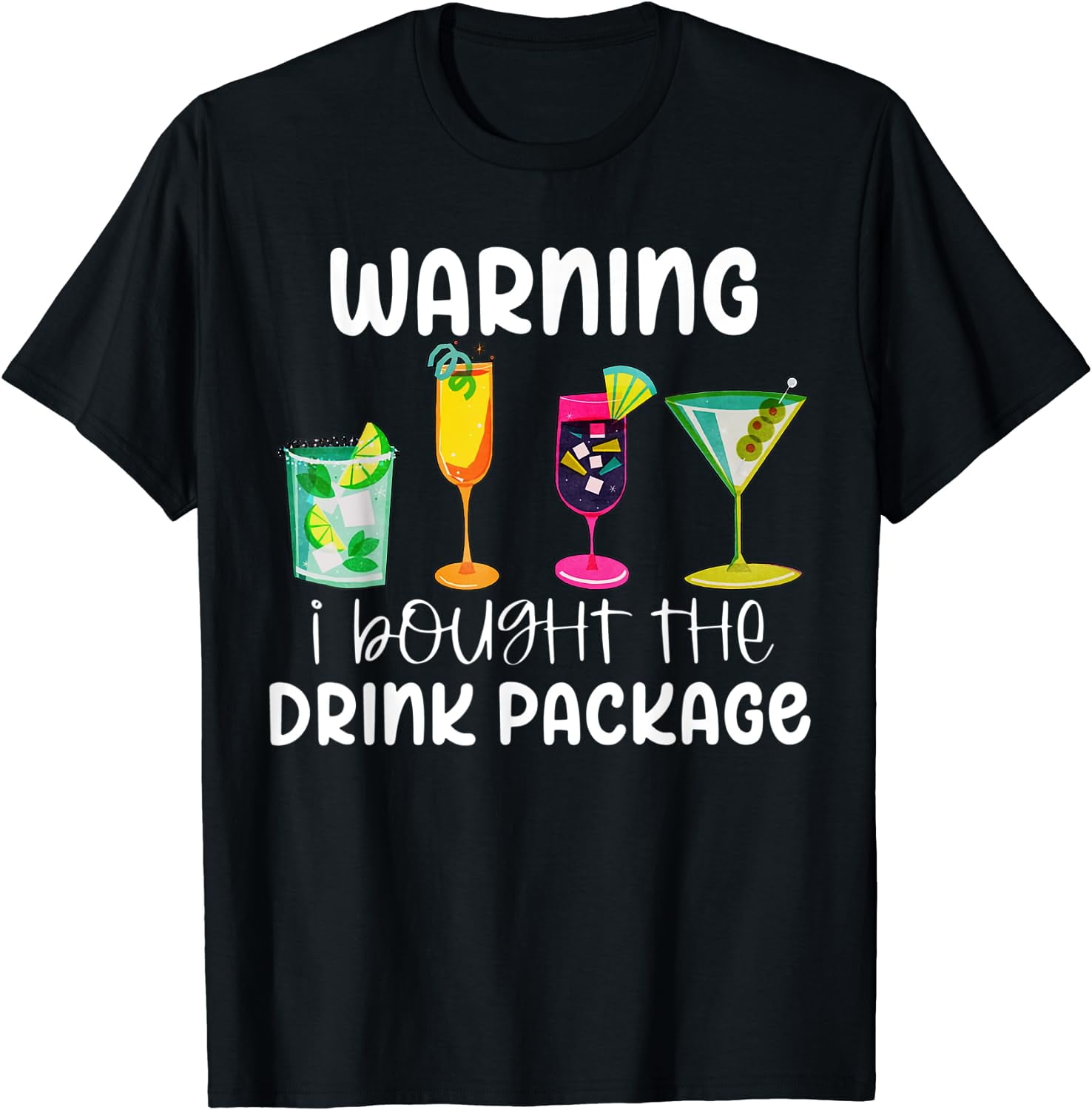Warning I Bought The Drink Package Cruise Funny Cruise Win T-Shirt ...