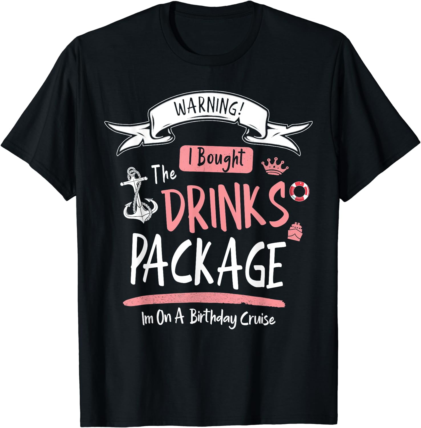Warning I Bought The Drink Package & My Birthday Cruise T-Shirt ...