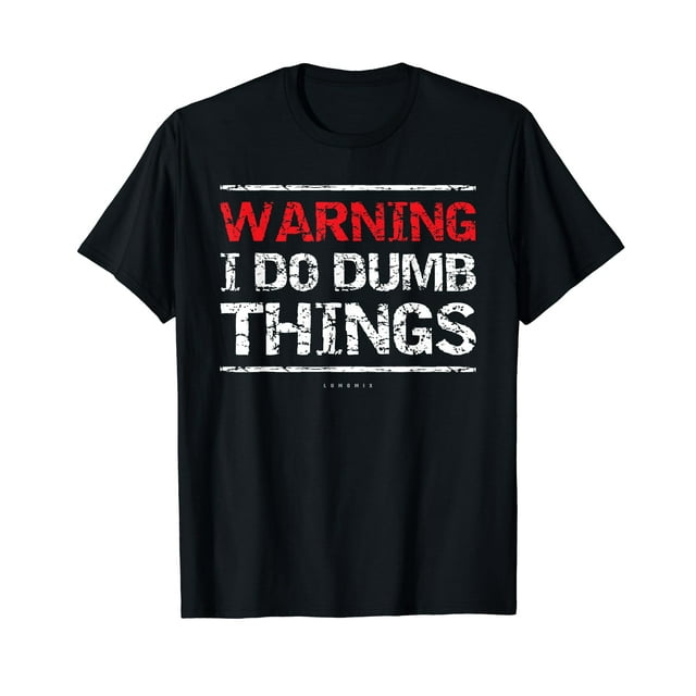 Warning I Do Dumb Things T Shirt Funny Shirts - Walmart.com