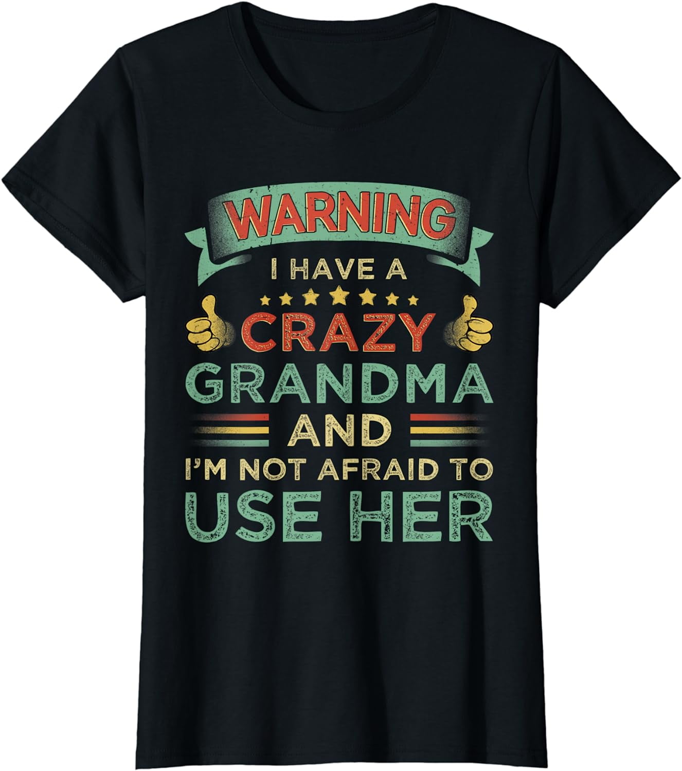 Warning I Have A Crazy Grandma And Im Not Afraid To Use Her T Shirt