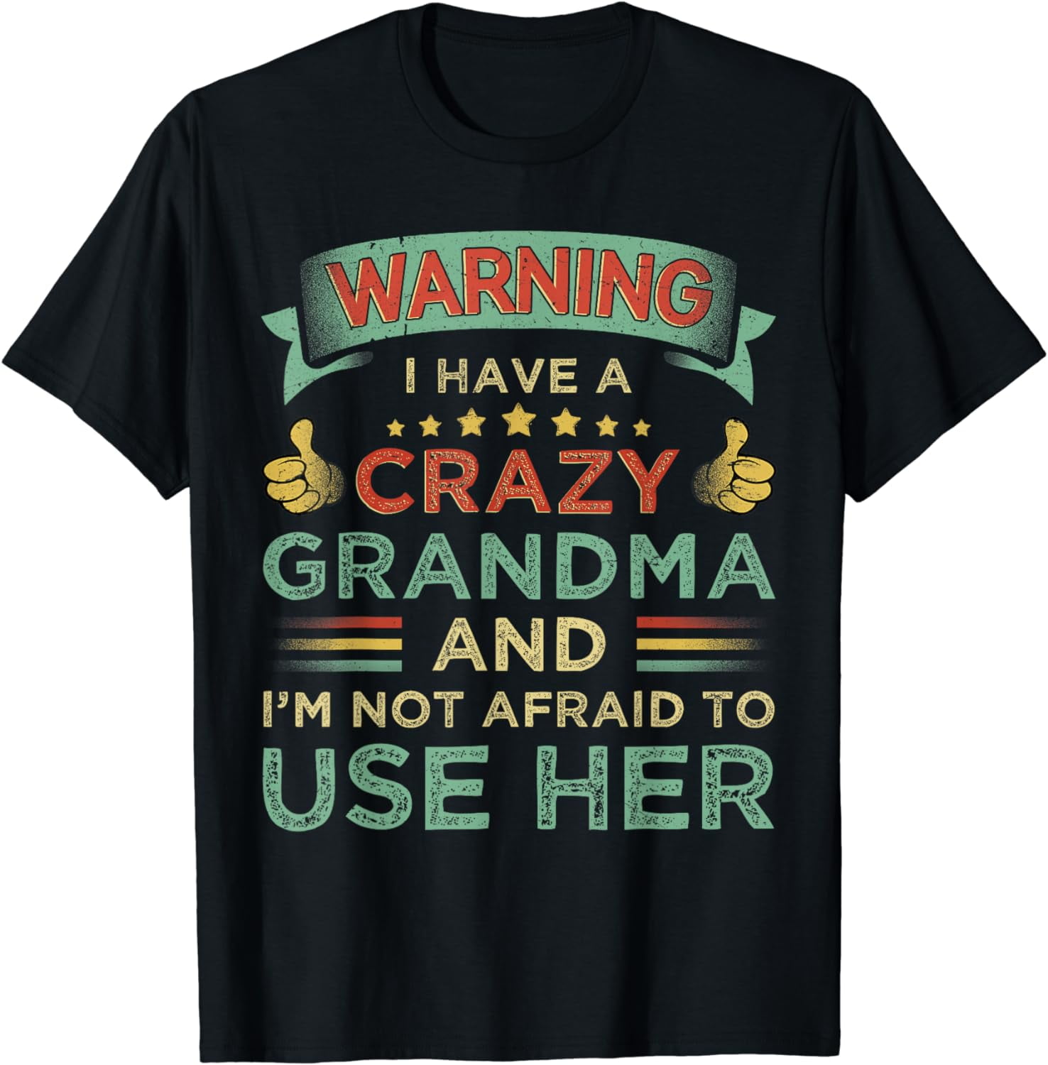Warning I Have A Crazy Grandma And Im Not Afraid To Use Her T Shirt