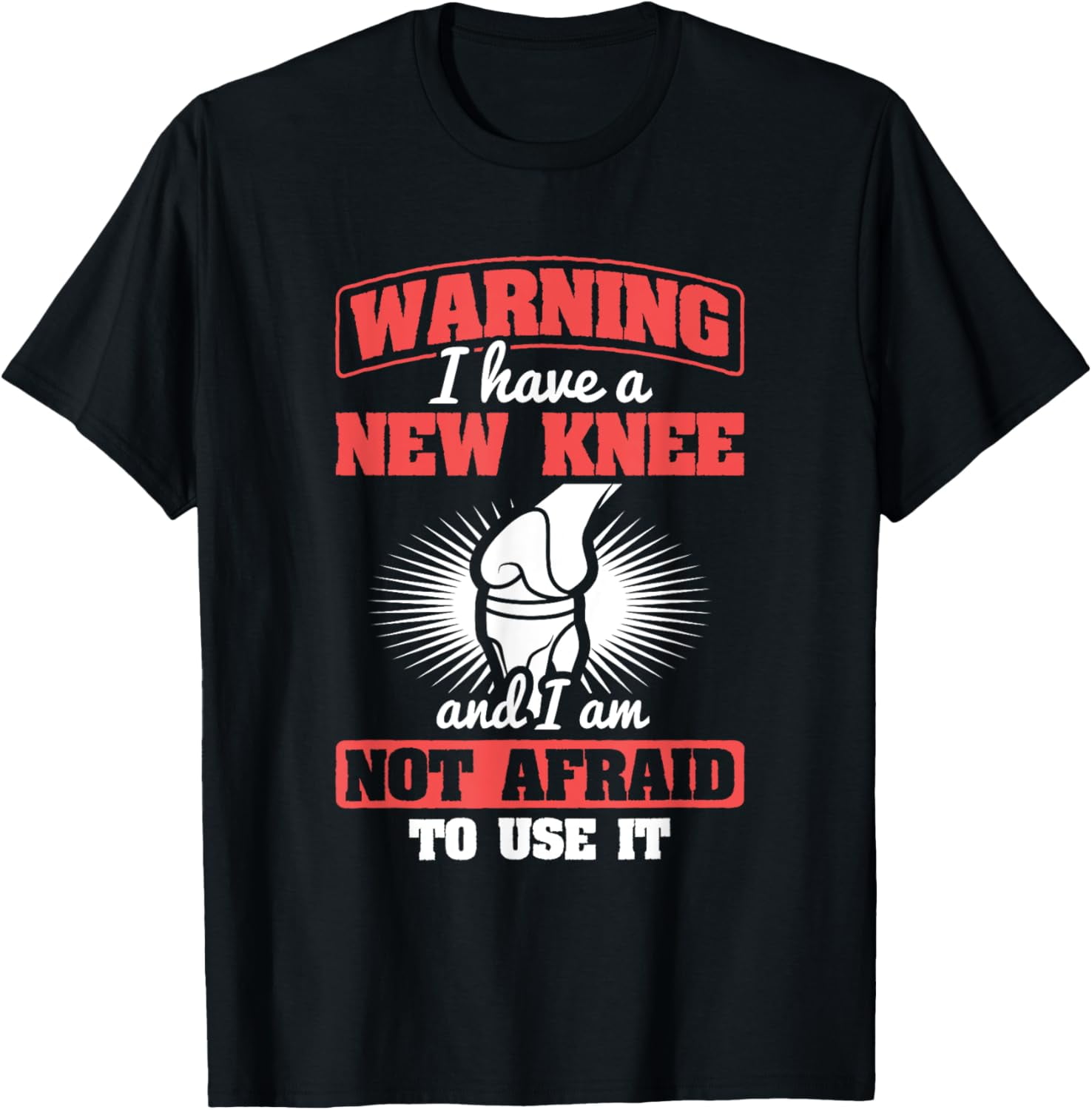 Warning I Have A New Knee Surgery Recovery Knee Replacement T-Shirt ...