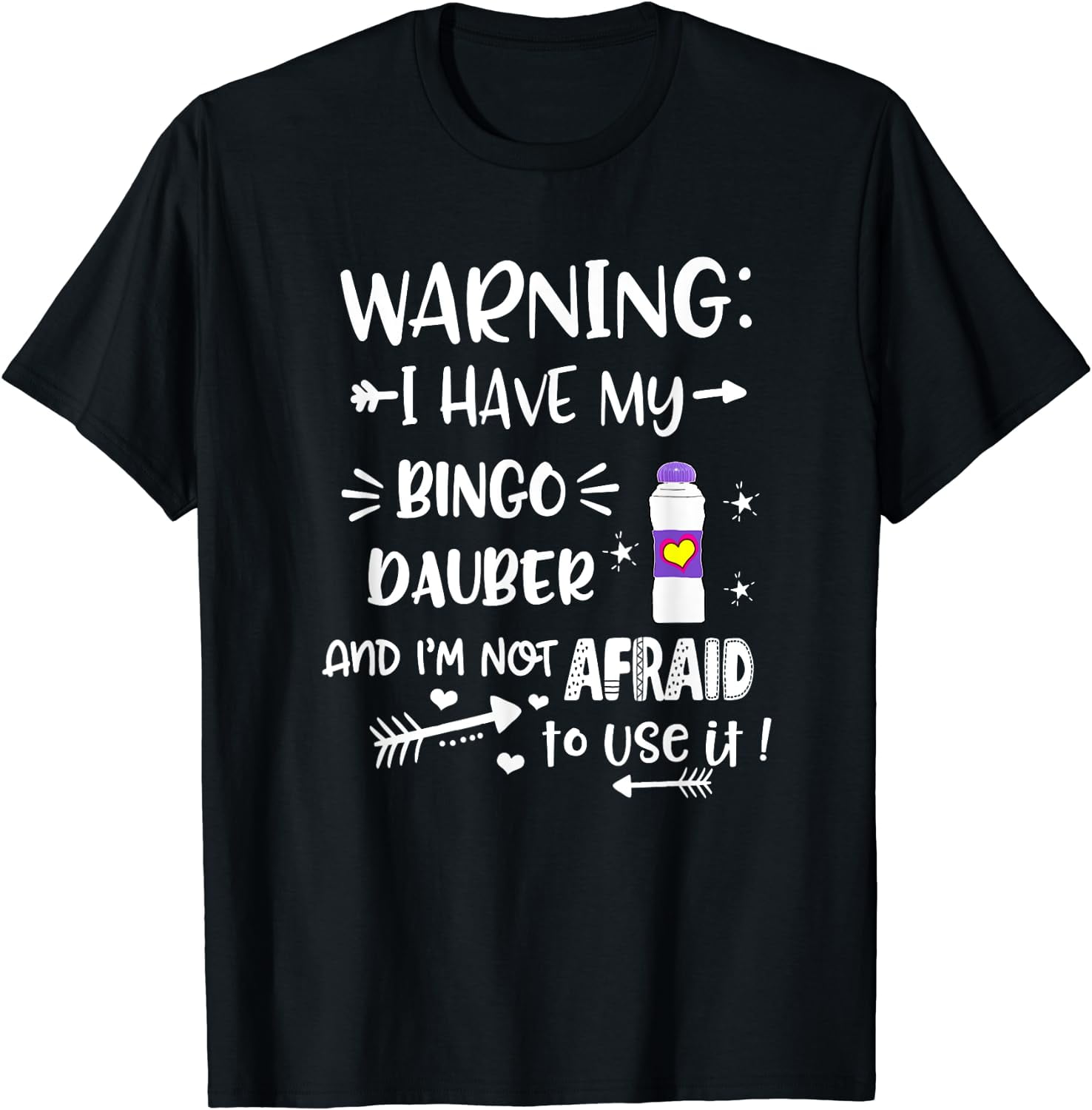 Warning I Have My Bingo Dauber and I'm Not Afraid To Use It T-Shirt ...