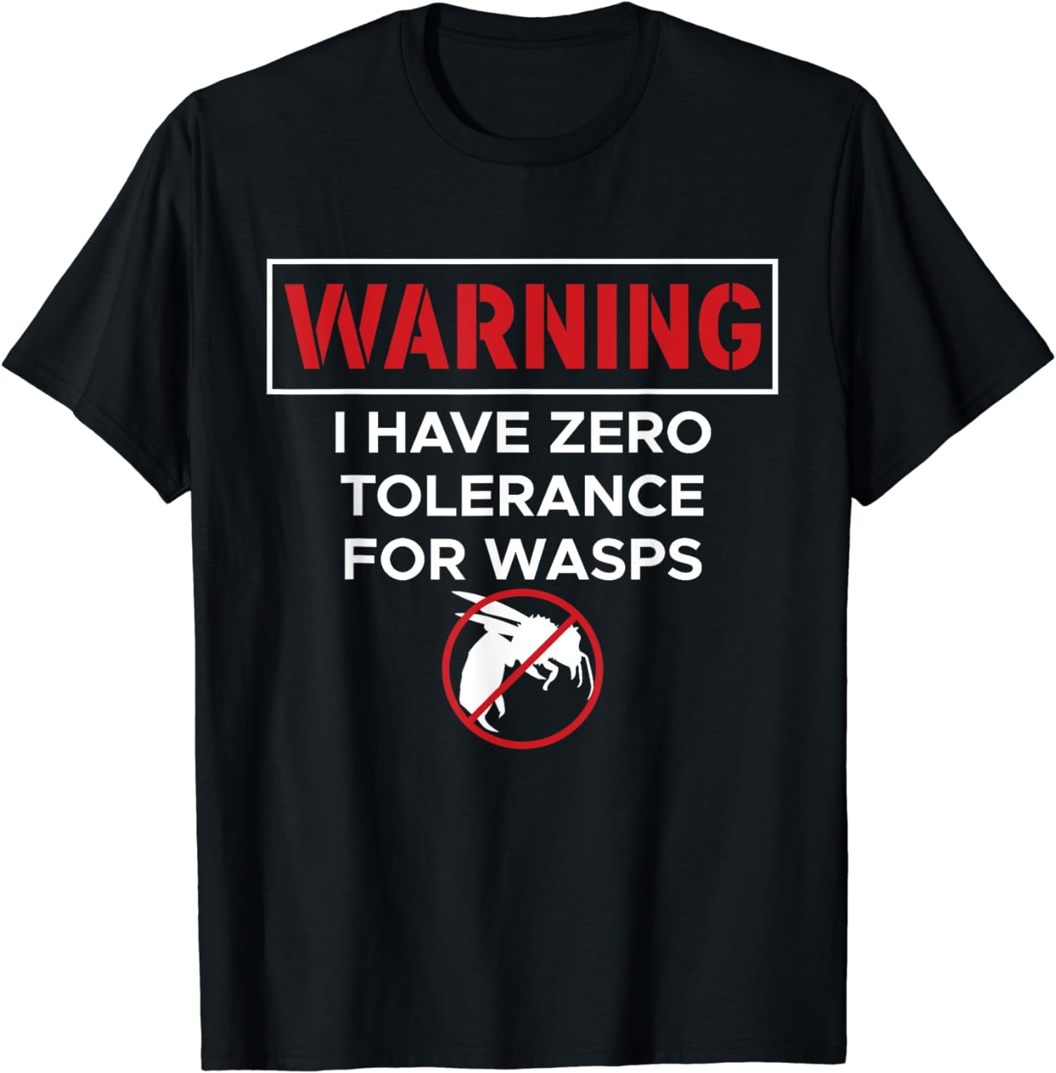 Warning I Have Zero Tolerance For Wasps T-Shirt - Walmart.com
