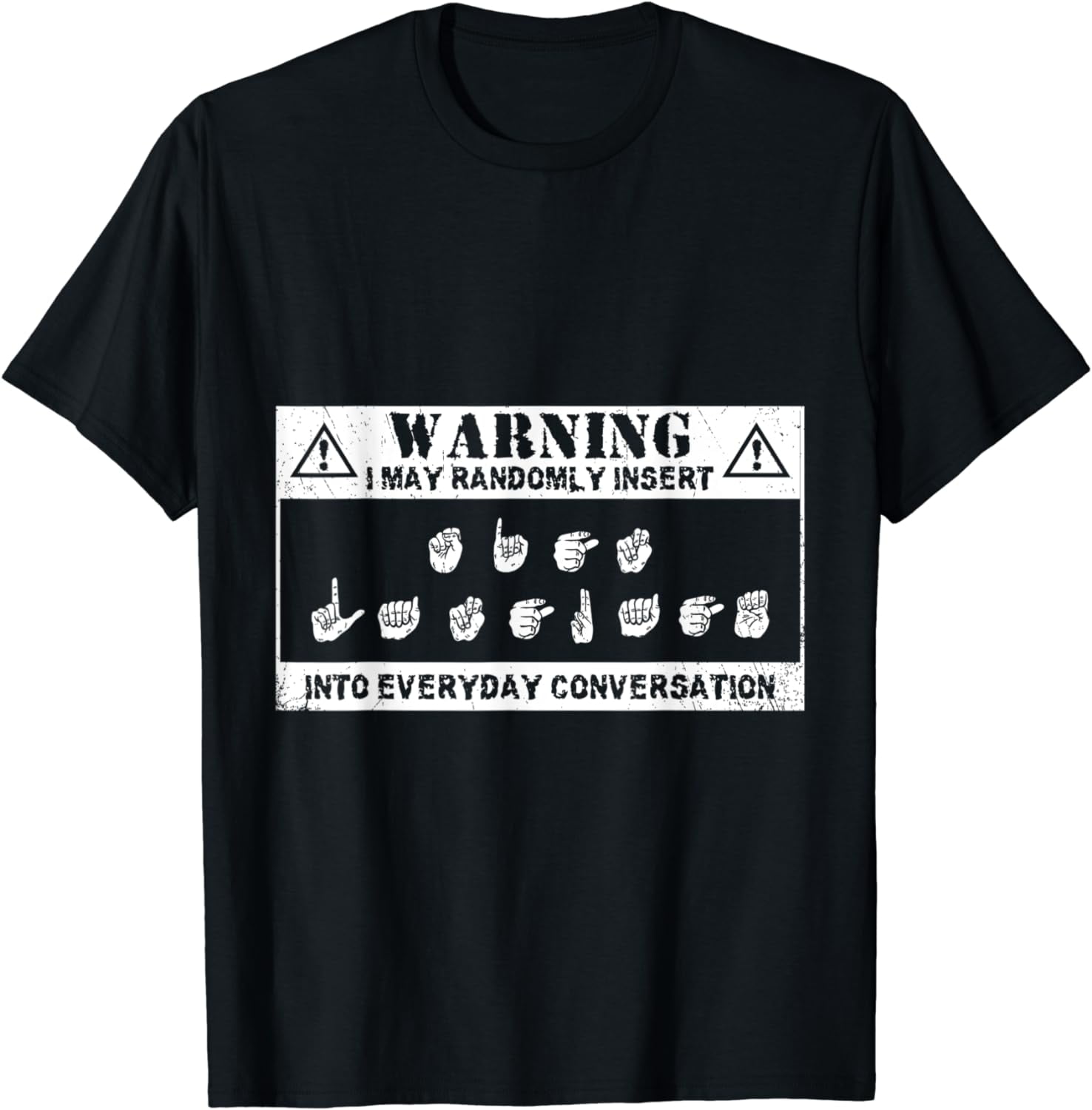 Warning I May Randomly Insert Sign Language T-Shirt - Walmart.com