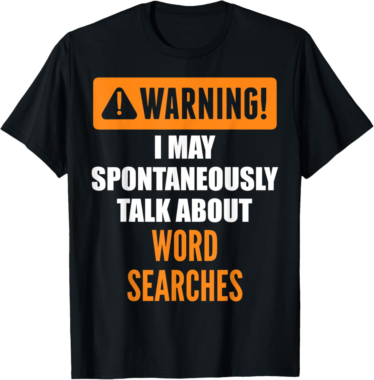 Warning I May Spontaneously Talk About Word Searches T-Shirt - Walmart.com