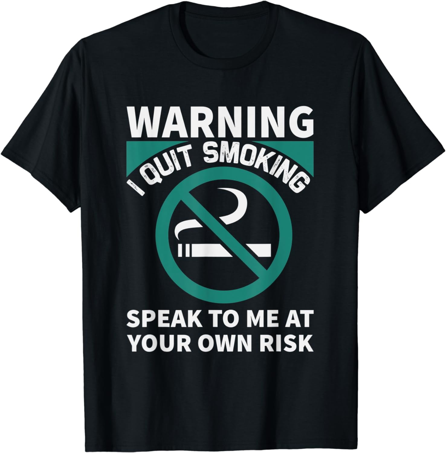 Warning I Quit Smoking Speak To Me At You Own Risk T-Shirt - Walmart.com