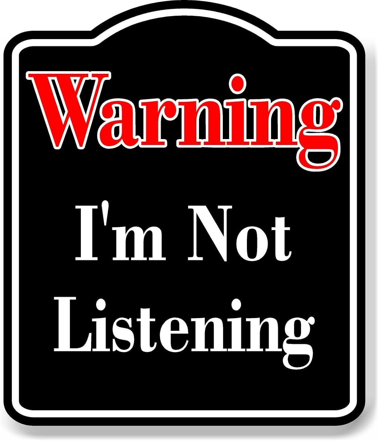 Warning I'm Not Listening Funny Rude Red BLACK Aluminum Composite Sign ...