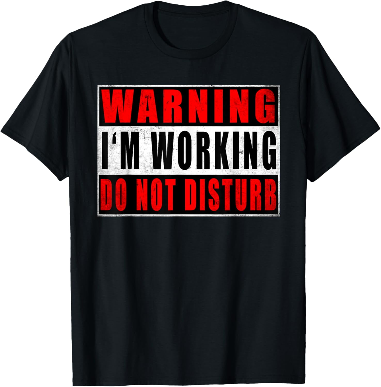 Warning I'm Working Do Not Disturb Funny Quotes Vintage T-Shirt ...