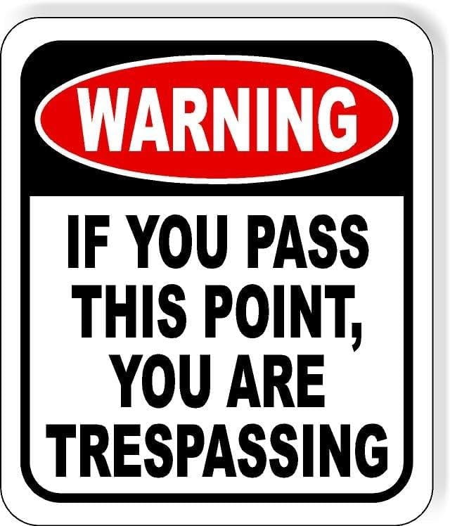 Warning If You Pass Point You Are Trespassing Aluminum Composite Sign ...