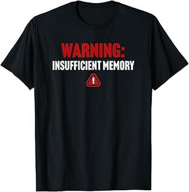 Warning Insufficient Memory Error - Funny Computer Science T-Shirt ...