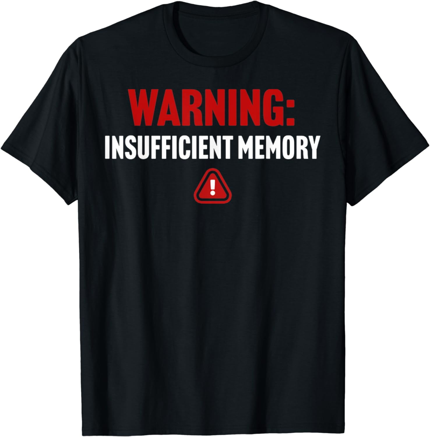 Warning Insufficient Memory Funny Programmer And Coder T-Shirt - Walmart.com