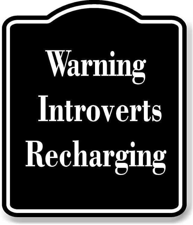 Warning - Introverts Recharging BLACK Aluminium Composite Sign 8.5''x10 ...