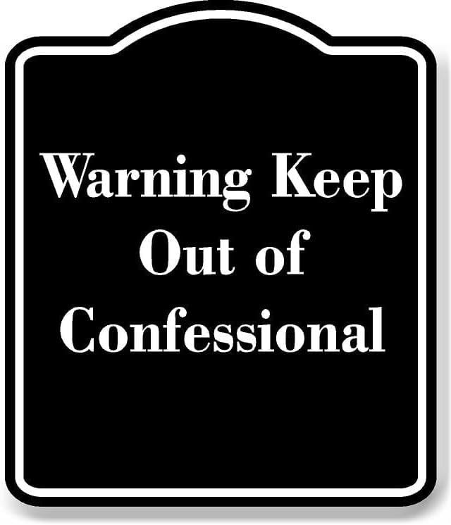 Warning Keep Out of Confessional BLACK Aluminum Composite Sign 20''x24 ...