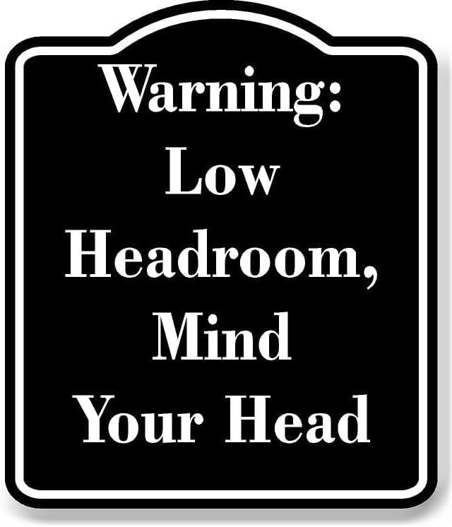 Warning Low Headroom Mind Your Head BLACK Aluminum Composite Sign 20 ...