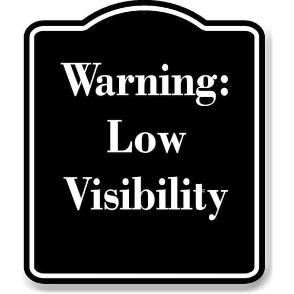 Warning Low Visibility BLACK Aluminum Composite Sign 15''x18 ...