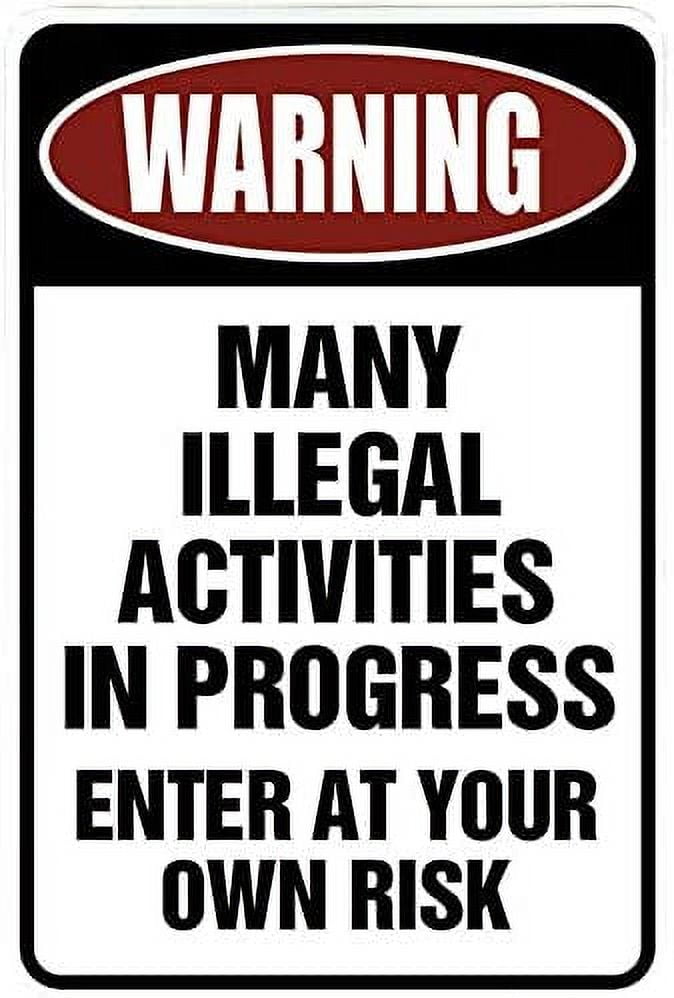 Warning Many Illegal Activities – Funny Metal Sign for Your Garage, Man ...
