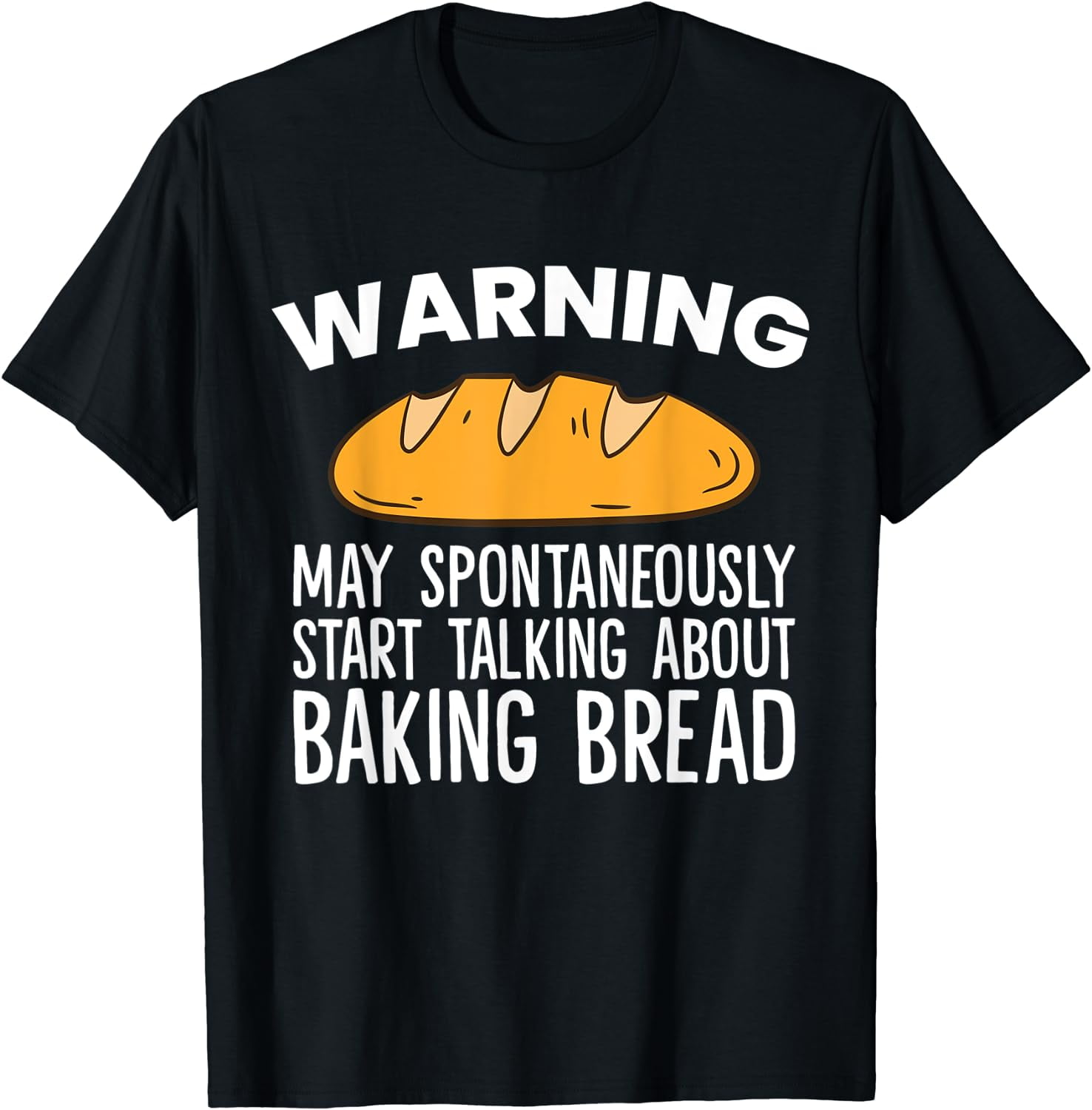 Warning May Spontaneously Talk About Baking Bread T-Shirt - Walmart.com