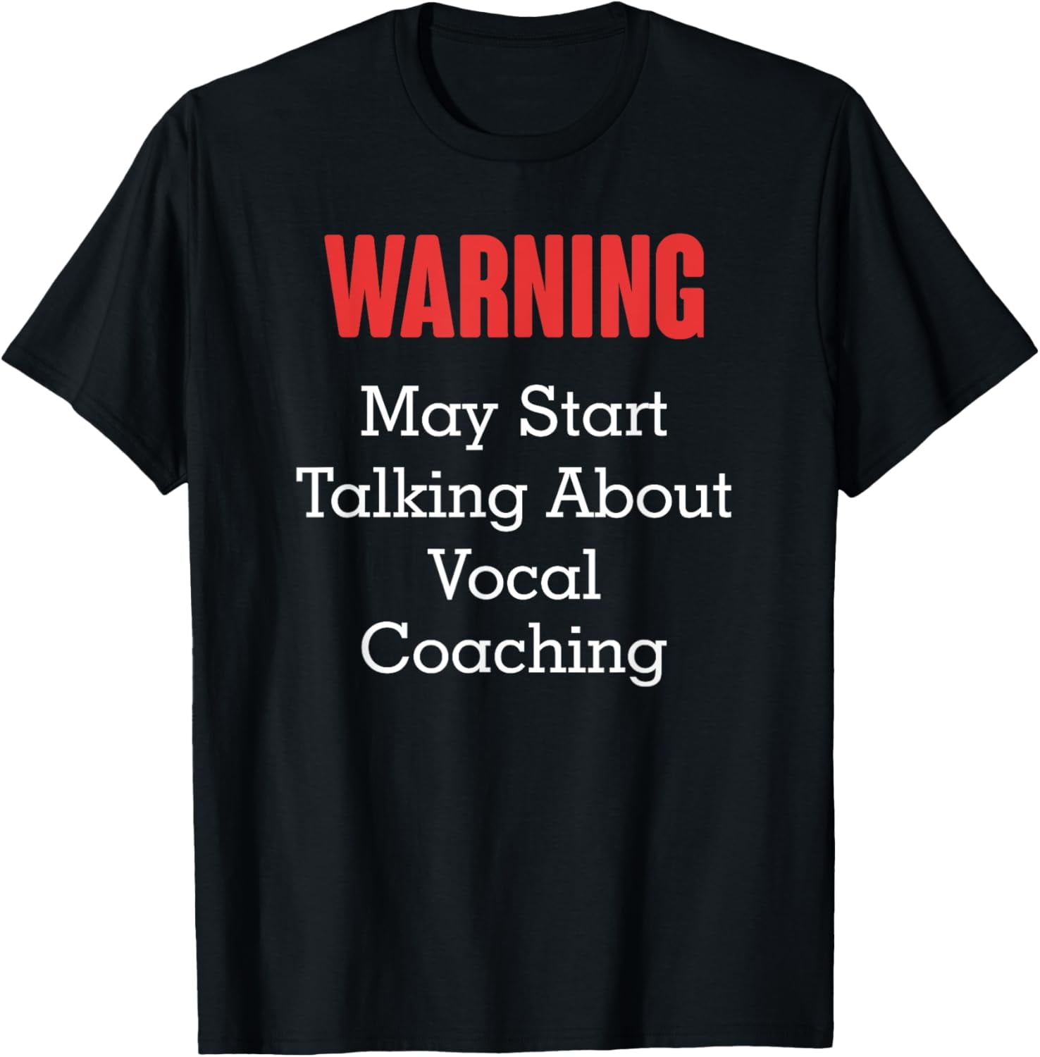 Warning May Start Talking About Vocal Coaching Musical T-Shirt ...