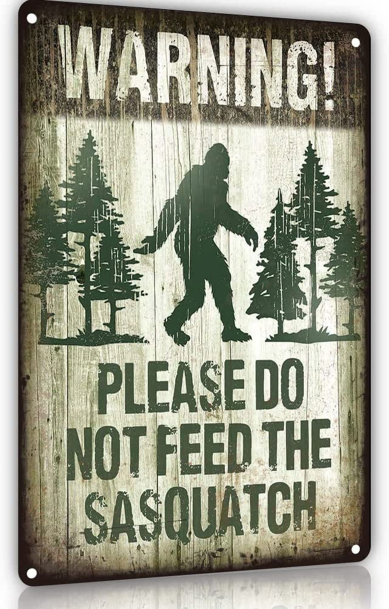 Warning Metal Tin Sign - "Please Do Not Feed The Sasquatch" - Vintage ...