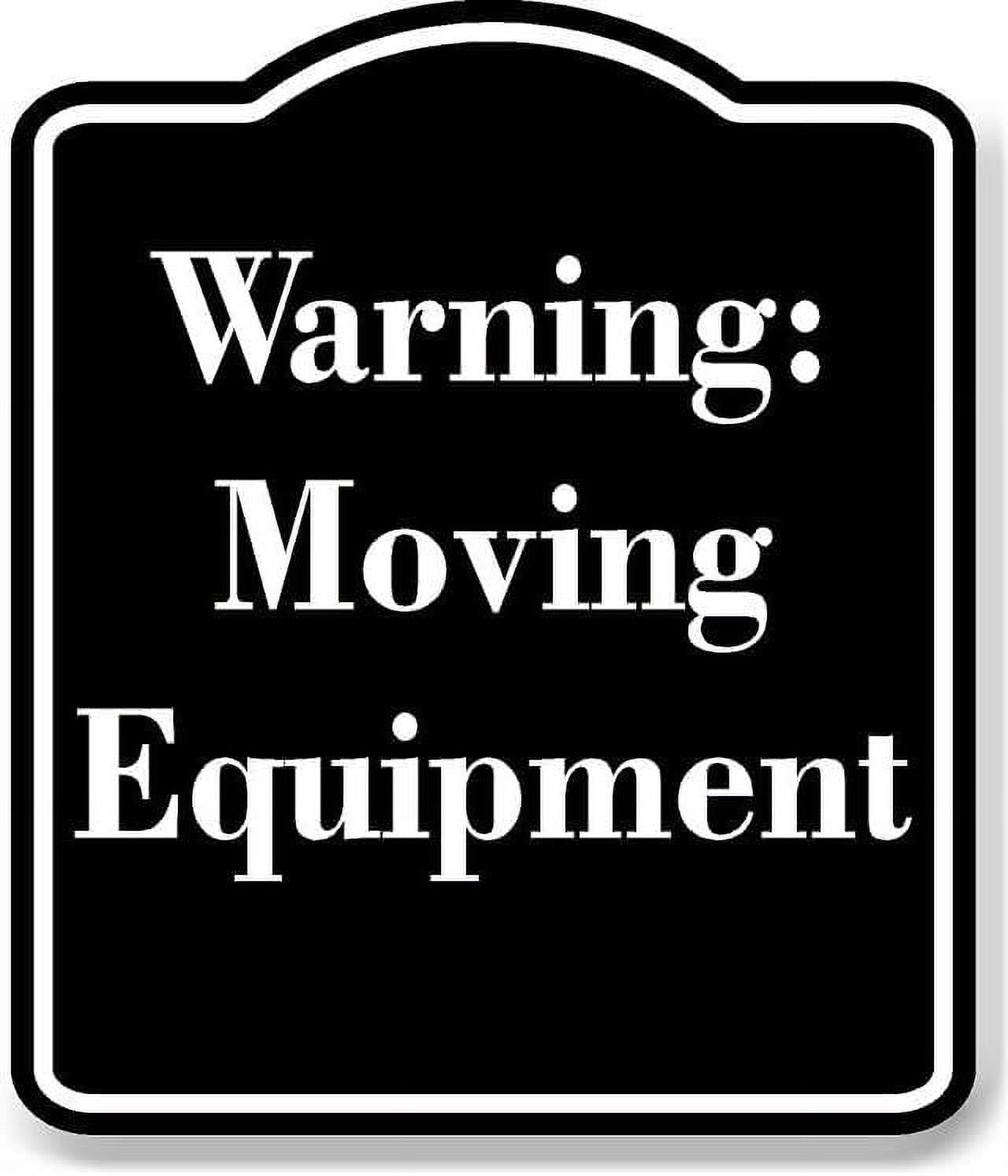 Warning Moving Equipment BLACK Aluminum Composite Sign 15''x18 ...