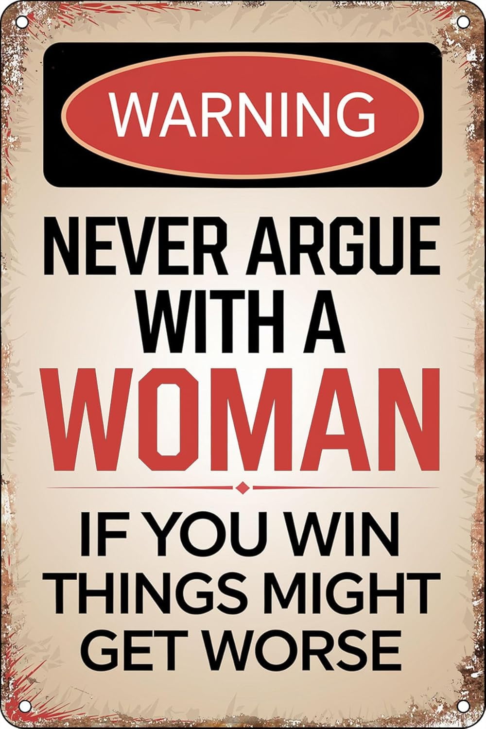 Warning Never Argue with a Woman if You Win Things Might Get Worse ...