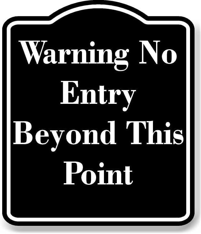 Warning No Entry Beyond This Point BLACK Aluminum Composite Sign 8.5 ...